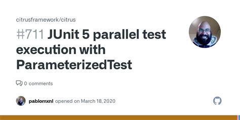junit 5 parallel test execution with parameterizedtest · issue 711 · citrusframework citrus