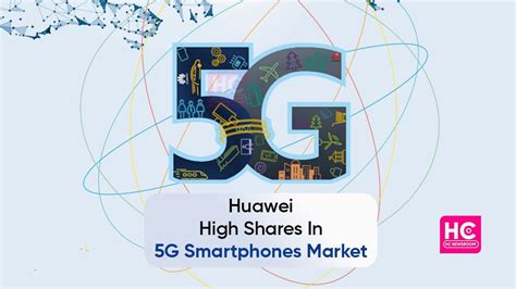 Despite No 5G Phones In Last Two Years Huawei Still Has High Shares In