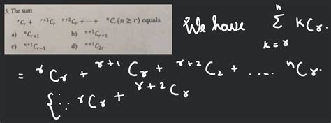 The sum { }^{r} C_{r}+{ }^{r+1} C_{r}{ }^{r+2} C_{r}+\cdots+{ }^{n} C_{r..