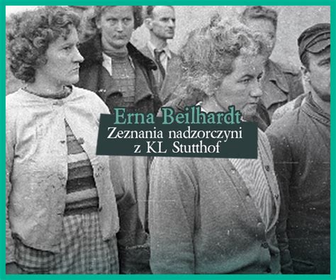 Erna Beilhardt Zeznania Nadzorczyni Z Kl Stutthof