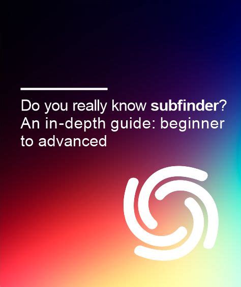 An In Depth Guide To Subfinder Beginner To Advanced Projectdiscovery