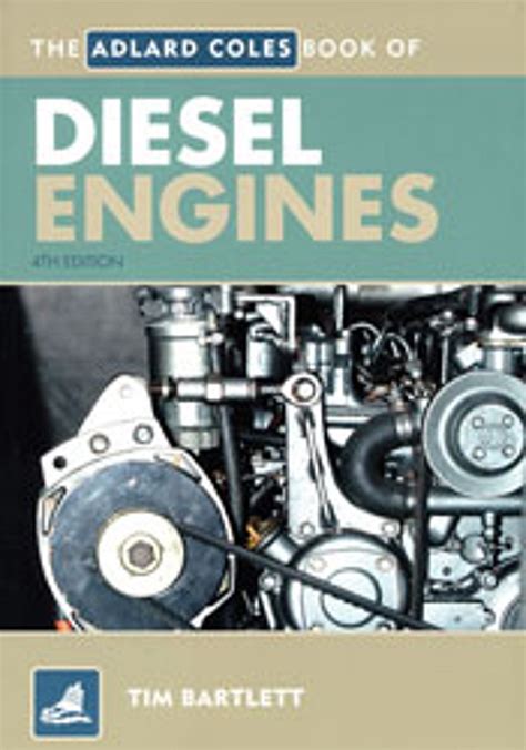 The Adlard Coles Book Of Diesel Engines 4th Edition