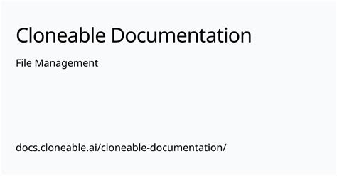 File Management Cloneable Documentation