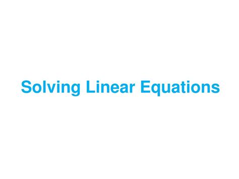 Ppt Solving Linear Equations Powerpoint Presentation Free Download