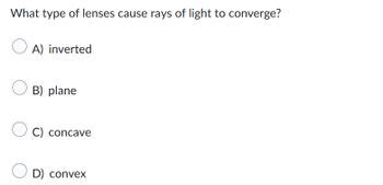 Answered What Type Of Lenses Cause Rays Of Light To Converge A