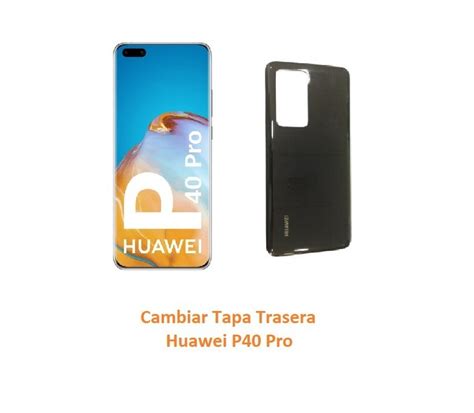Cambiar Tapa Trasera Huawei P40 Pro de Móvil Online
