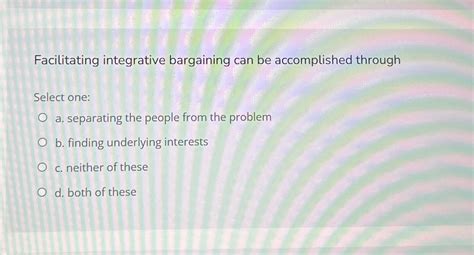 Solved Facilitating Integrative Bargaining Can Be