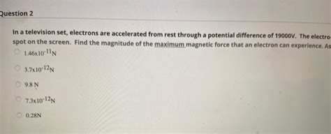 Solved Question 2 In A Television Set Electrons Are