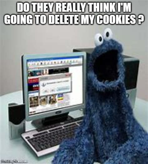 Cookie Monster Meme Delete Cookies Technology And Trashthe Odd