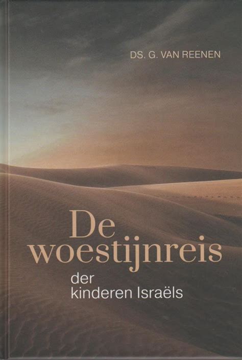 Reenen Ds G Van De Woestijnreis Der Kinderen Israels Nieuw Van