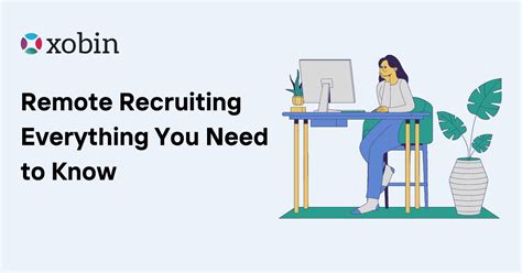 Remote Recruiting The Complete Guide For 2023 Xobin Blog