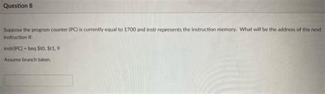 Solved Question 8 Suppose The Program Counter Pc Is
