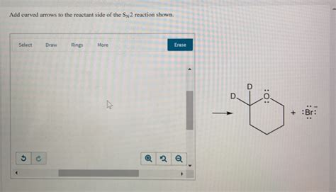 solved add curved arrows to the reactant side of the s2