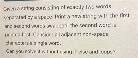 Solved Given A String Consisting Of Exactly Two Words