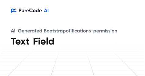 Build Great Bootstrapotifications Permission Text Field Components Faster Using Ai Tools