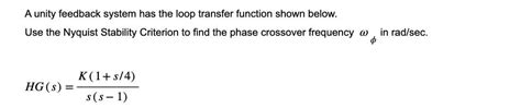 Solved A Unity Feedback System Has The Loop Transfer