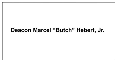 Obituary Deacon Marcel “butch” Hebert Jr