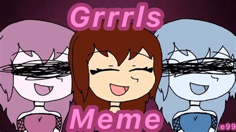 Grrrls Meme Youtube
