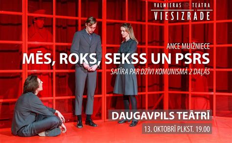 Valmieras Teātris Ar Izrādi Mēs Roks Sekss Un Psrs” Viesosies Daugavpilī