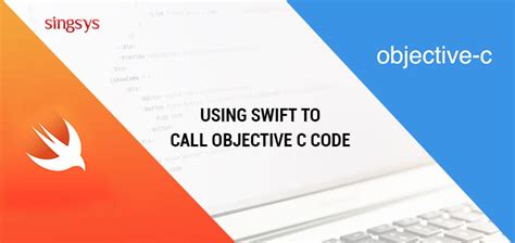 How To Call Objective C Code Using Swift Singsys Blog