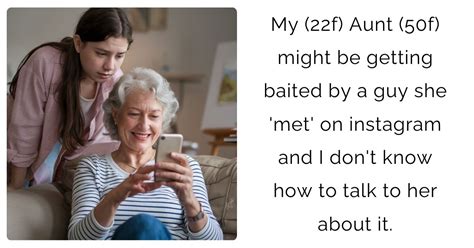 My 22f Aunt 50f Might Be Getting Baited By A Guy She Met On