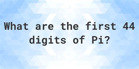 List Of First 44 Digits Of Pi Calculatio