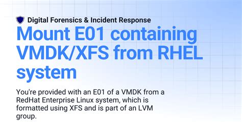 Mount E01 Containing Vmdkxfs From Rhel System Digital Forensics