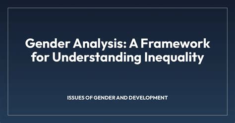 Gender Analysis A Framework For Understanding Inequality Gender Studies