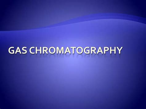 PPT Gas Chromatography PowerPoint Presentation Free Download ID