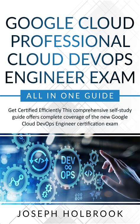 Google Cloud Professional Cloud DevOps Engineer Exam All In One Guide Get Certified