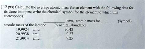 Pts Calculate The Average Atomic Mass For An Element With The Following Data For Its Three