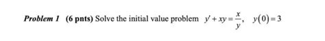 solved problem 1 6 pnts solve the initial value problem