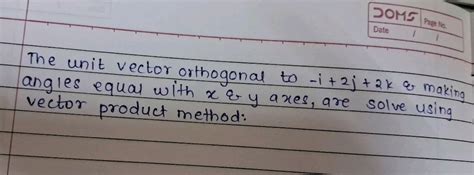 The Unit Vector Orthogonal To −i 2j 2kand Making Angles Equal With X And Y A