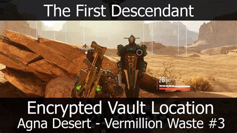 The First Descendant Encrypted Vault Location Agna Desert
