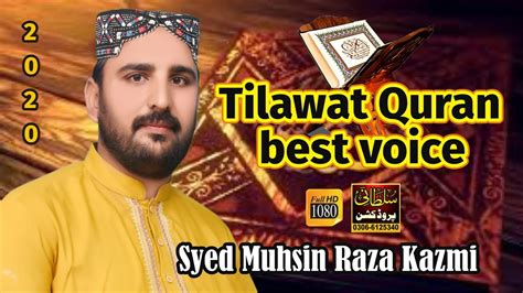 Tilawat Quran Best Voice By Syed Muhsin Raza Kazmi 2020 Youtube