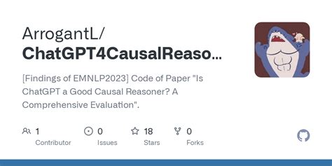 Github Arrogantlchatgpt4causalreasoning Findings Of Emnlp2023 Code Of Paper Is Chatgpt A