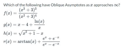 Solved Which Of The Following Have Oblique Asymptotes As X Chegg
