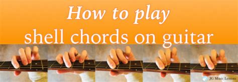 Unlock Lush Sounds Learn Shell Chords On Guitar Fast And Easy Jg