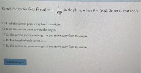 Solved Sketch The Vector Field Fxy−∥r∥3r In The Plane