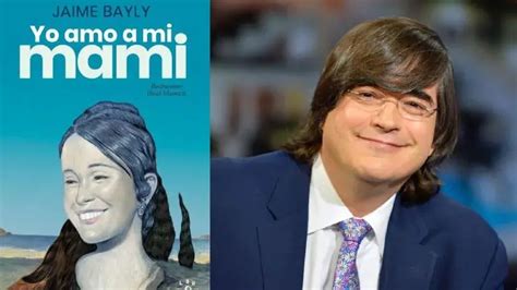 Jaime Bayly Lanzará Reedición Ilustrada De Su Libro Yo Amo A Mi Mami En