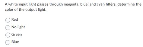 solved a white input light passes through magenta blue and