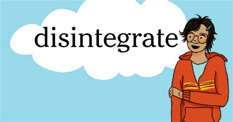 Word Of The Day Disintegrate The New York Times