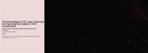 The Advantages Of 3d Laser Scanning For Improving Site Safety In Nyc