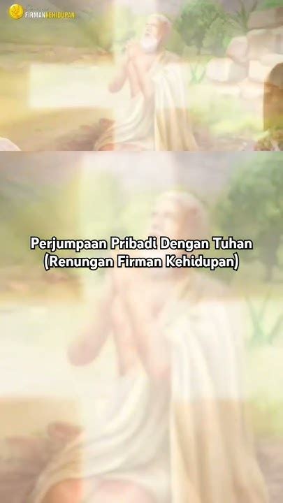 Perjumpaan Pribadi Dengan Tuhan - Renungan Firman Kehidupan - Renungan Harian Kristen - YouTube