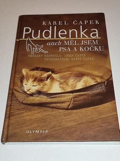 Karel Čapek Pudlenka Aneb MĚl Jsem Psa A KoČku Foto Karel Čapek