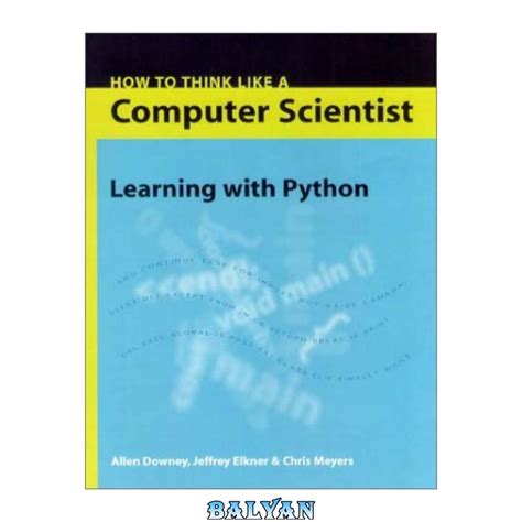 چگونه مانند یک دانشمند کامپیوتر فکر کنیم یادگیری با پایتون وبلاگ کتابخانه دیجیتال بلیان