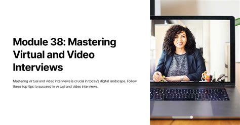 Module 38: Mastering Virtual and Video Interviews
