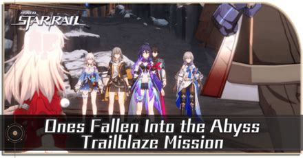 Ones Fallen Into the Abyss Mission Guide | Honkai: Star Rail｜Game8