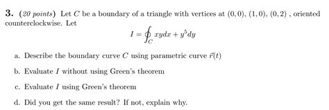 solved 3 20 points let c be a boundary of a triangle with