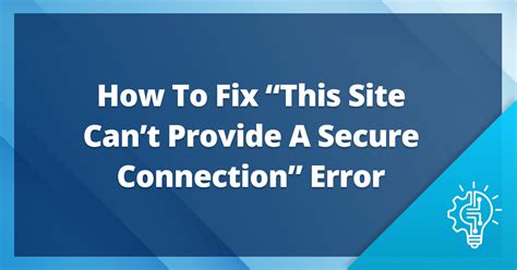 how to fix “this site can t provide a secure connection” error liquid web